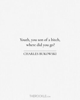 250 Charles Bukowski Quotes on Life, Death and Everything in Between