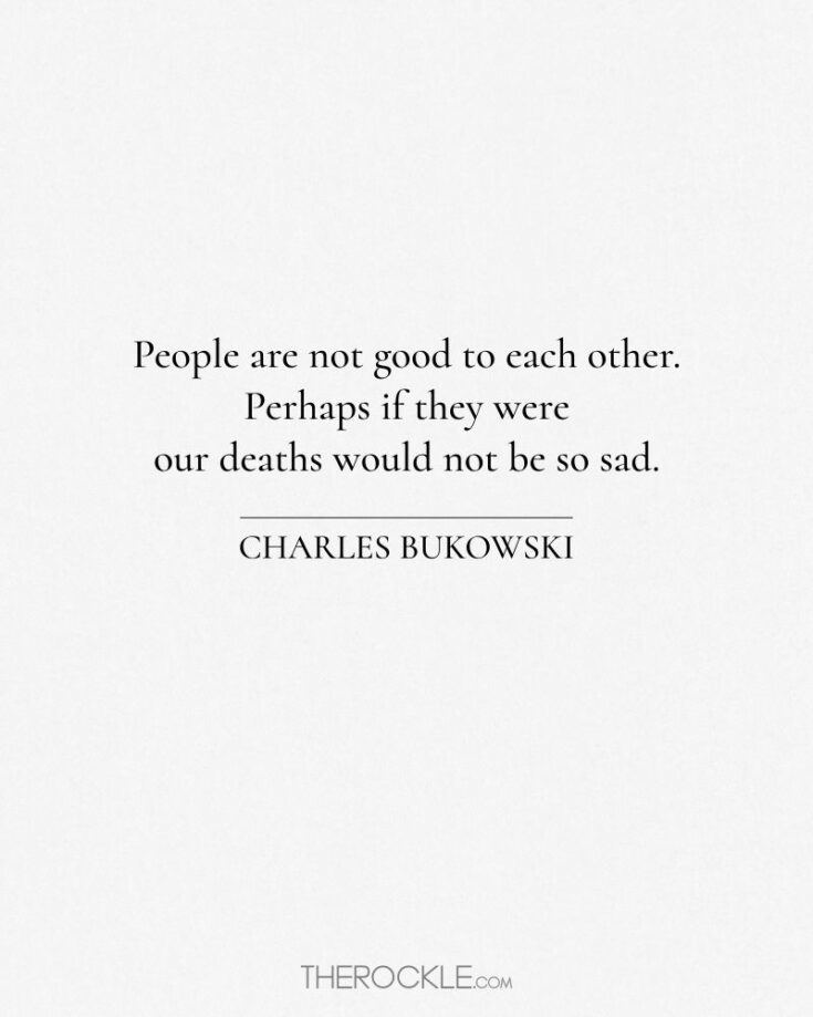 250 Charles Bukowski Quotes on Life, Death and Everything in Between