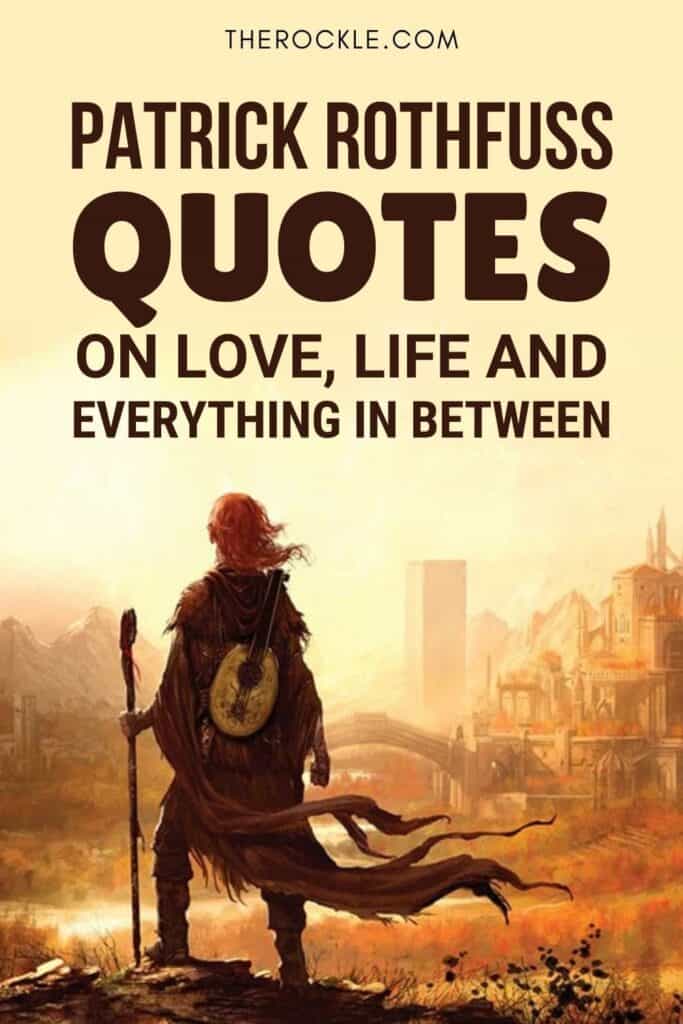 Patrick Rothfuss Best Quotes on Love, Life and Everything in Between